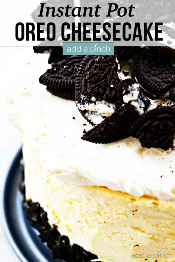 Instant Pot Oreo Cheesecake Recipe - Add a Pinch