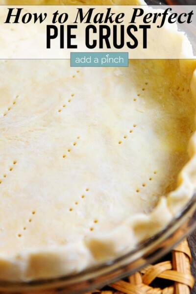 Perfect Pie Crust Recipe - Add a Pinch - How to Make Pie Crust